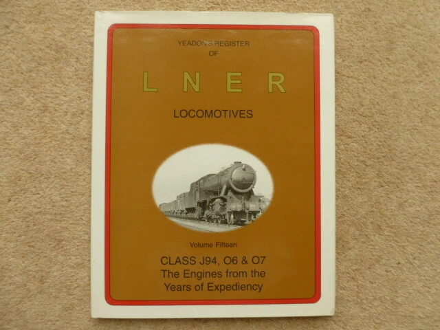 YEADON'S REGISTER OF Lner Locomotives Vol 15 Class J94, 06 & 07 Railway ...
