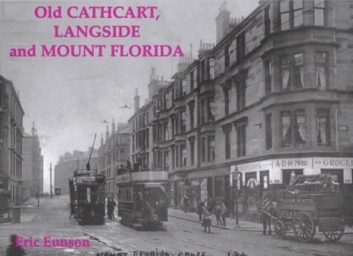 OLD CATHCART, LANGSIDE and Mount Florida by Eunson, Eric Paperback Book ...