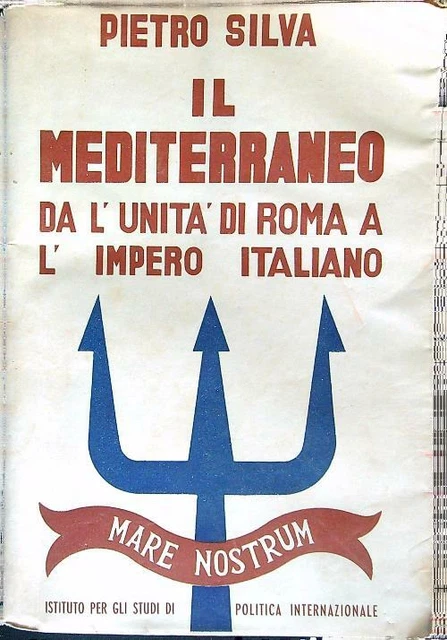 IL MEDITERRANEO. DALL'UNITA' Di Roma All'impero Italiano Silva Pietro ...
