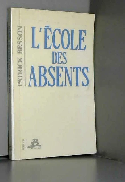 L'ECOLE DES ABSENTS de Patrick besson patrick EUR 4,86 - PicClick FR