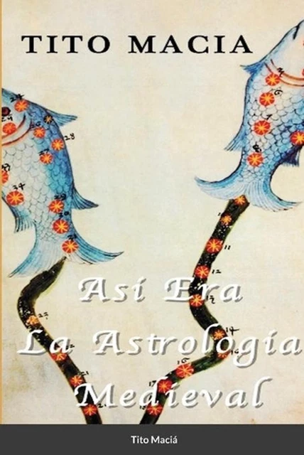 ASI ERA LA Astrologia Medieval by Tito Macia (Spanish) Paperback Book ... ASI ERA LA Astrologia Medieval by Tito Macia (Spanish) Paperback Book ...