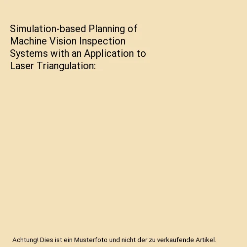 SIMULATION-BASED PLANNING OF Machine Vision Inspection Systems with an ...