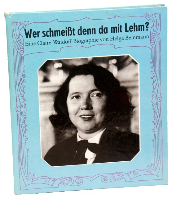 HELGA BEMMANN - WER SCHMEIßT DENN DA MIT LEHM? - Eine Claire Waldorff ...