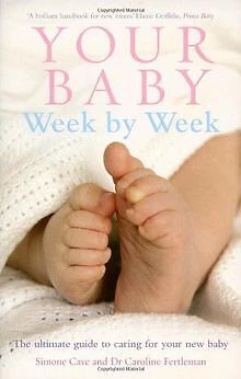 YOUR BABY WEEK By Week: The ultimate guide to caring for... | Buch ...