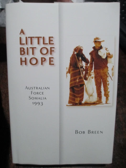STORY OF THE Australian Army in Somalia 1993 A Little Bit Of Hope New ...