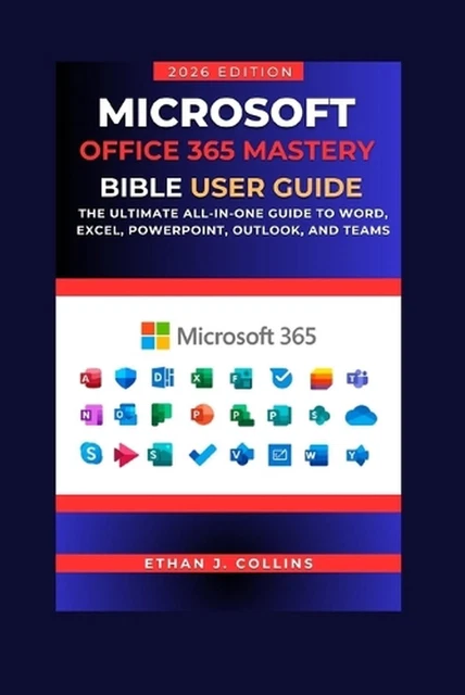 MICROSOFT OFFICE 365 Mastery Bible User Guide 2026 Edition: The Ultimate All-in- £27.30 ...