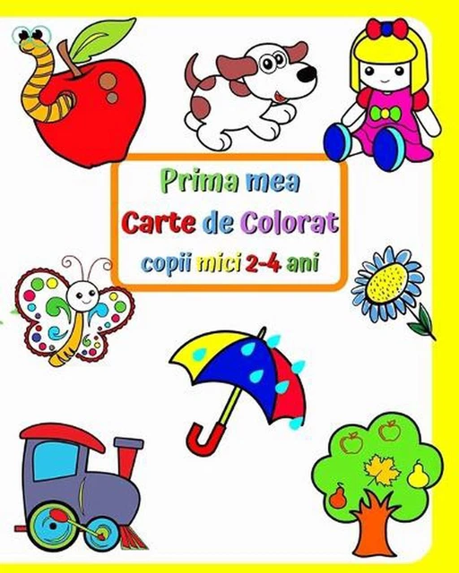 PRIMA MEA CARTE de Colorat, copii mici 2-4 ani: Imagini mari ?i simple ...