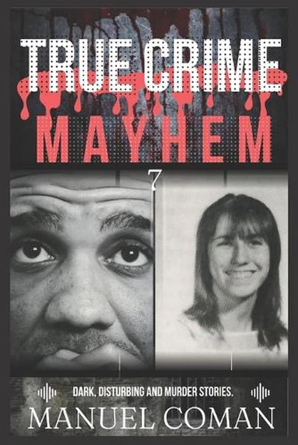 TRUE CRIME MAYHEM Episodes 7: Dark, Disturbing and Murder stories. by ... TRUE CRIME MAYHEM Episodes 7: Dark, Disturbing and Murder stories. by ...