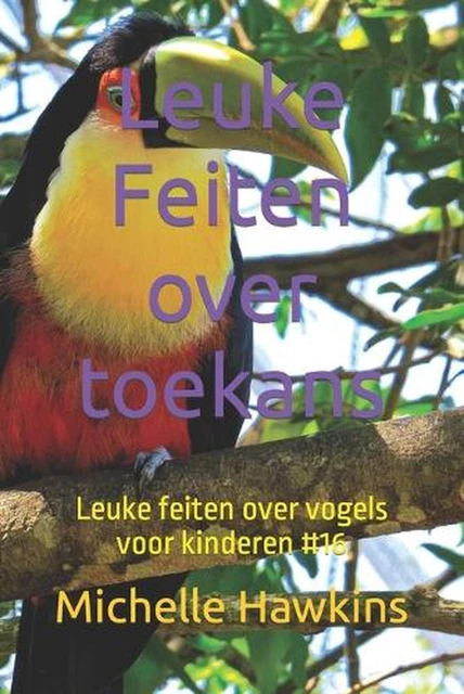 LEUKE FEITEN OVER toekans: Leuke feiten over vogels voor kinderen #16 ...