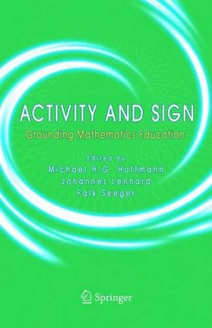 ACTIVITY AND SIGN: Grounding Mathematics Education by Michael H.G ...