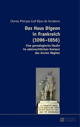 CHARLES PHILIPPE GRAF Dijon Das Haus Digeon in Frankreich (1096-1856 ...