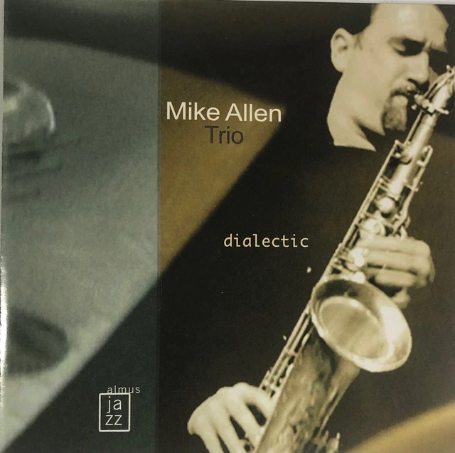MIKE ALLEN TRIO Dialectic (CD 2003) Contemporary Jazz Trio w/ Sax ...