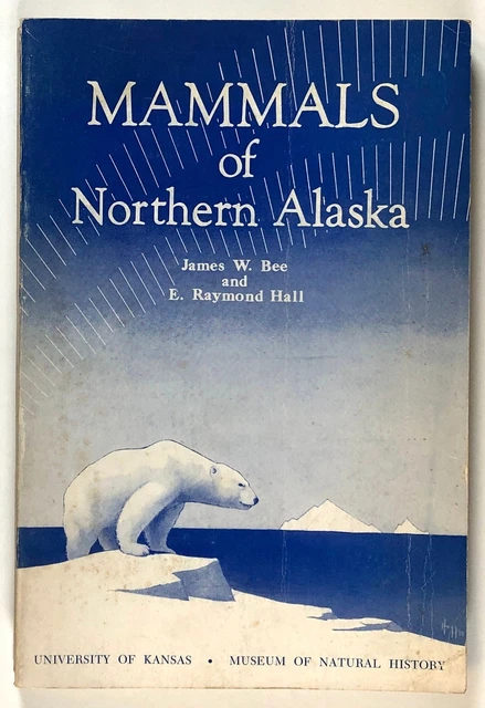 JAMES W BEE, E Raymond Hall / Mammals of Northern Alaska on the Arctic ...