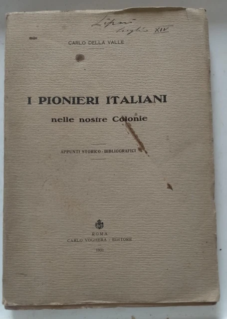 I PIONIERI ITALIANI Nelle Nostre Colonie Di Carlo Della Valle - Libro ...