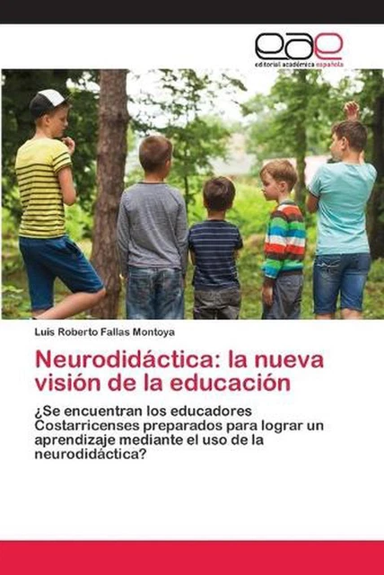 NEURODIDCTICA: LA NUEVA visi?n de la educaci?n by Luis Roberto Fallas Montoya (S EUR 58,24 ...