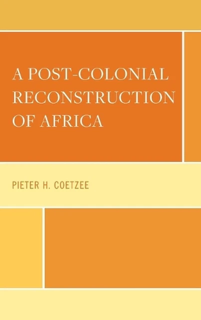 A POST-COLONIAL RECONSTRUCTION of Africa by Pieter H. Coetzee Hardcover ...
