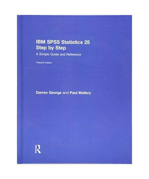 IBM SPSS STATISTICS 25 Step by Step: A Simple Guide and Reference ...