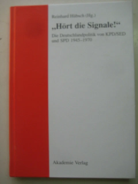 HÜBSCH HÖRT DIE Signale! Deutschlandpolitikvon KPD/SED und SPD 1945 ...