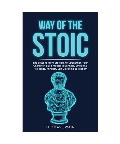 WAY OF THE Stoic: Life Lessons From Stoicism to Strengthen Your ...