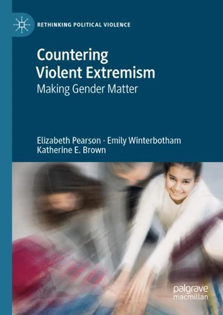 COUNTERING VIOLENT EXTREMISM: Making Gender Matter par Elizabeth Pearson (anglais) EUR 110,00 ...