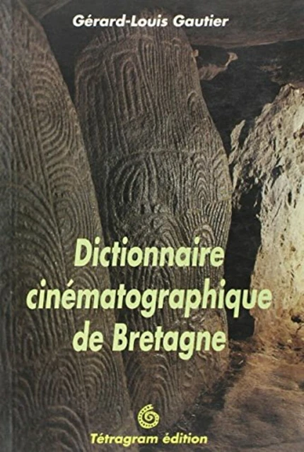 DICTIONNAIRE CINÉMATOGRAPHIQUE DE Bretagne | Gautier Gérard-Louis | Bon ...