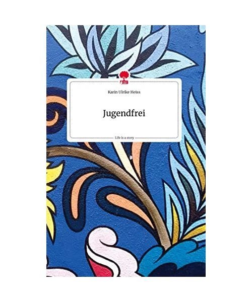 JUGENDFREI. LIFE IS a Story - story.one, Karin Ulrike Heiss EUR 37,40 ...