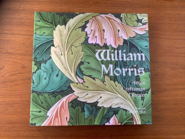 WILLIAM MORRIS: ARTIST Craftsman Pioneer 2013 H/Cover with D/Wrapper ...