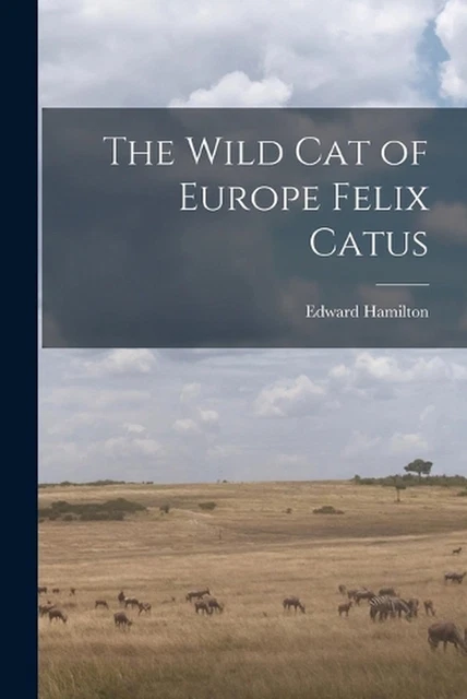 THE WILD CAT of Europe Felix Catus by Edward Hamilton (English ...