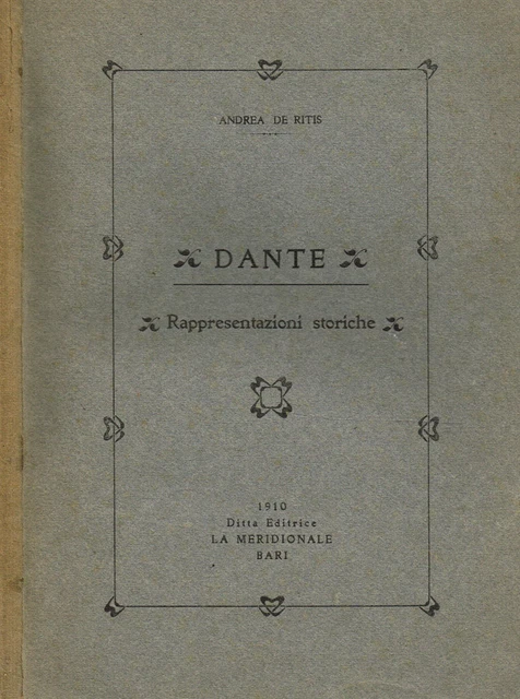DANTE. RAPPRESENTAZIONI STORICHE. . Andrea De Ritis. 1910. . EUR 10,00 ...