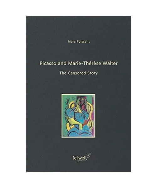PICASSO AND MARIE-THÉRÈSE Walter: The Censored Story, Marc Poissant EUR ...