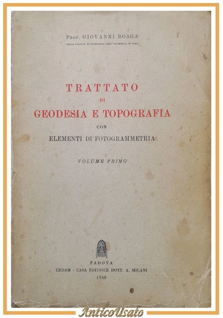 TRATTATO DI GEODESIA E TOPOGRAFIA Giovanni Boaga volume I 1948 CEDAM ...