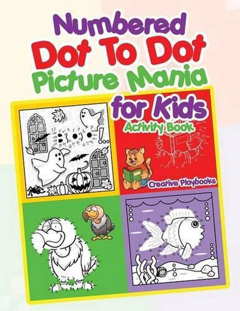 NUMBERED DOT TO Dot Picture Mania for Kids Activity Book by Creative ...
