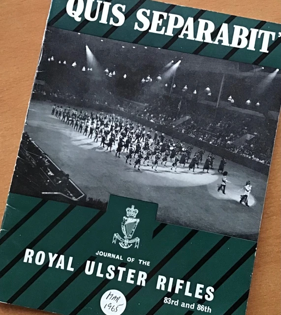 BRITISH ARMY ROYAL ULSTER RIFLES JOURNAL: “QUIS SEPARABIT” March 1965 £ ...
