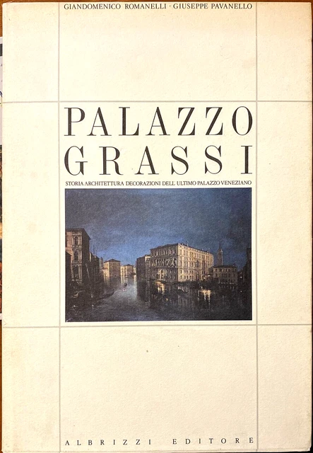 ROMANELLI/PAVANELLO, PALAZZO GRASSI. Storia, architettura..., Ed ...
