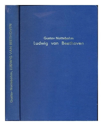 NOTTEBOHM, GUSTAV. KASTNER, EMERICH. FRIMMEL, THEODOR Ludwig van ...