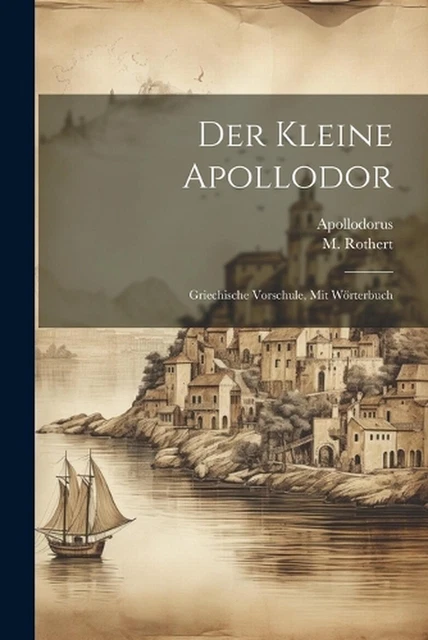 DER KLEINE APOLLODOR: Griechische Vorschule, Mit W?rterbuch by ...
