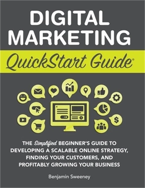 DIGITAL MARKETING QUICKSTART Guide: The Simplified Beginner's Guide to ...