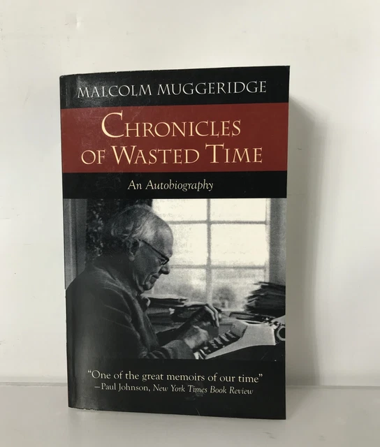 CHRONICLES OF WASTED Time An Autobiography Malcolm Muggeridge 2006 SC £ ...