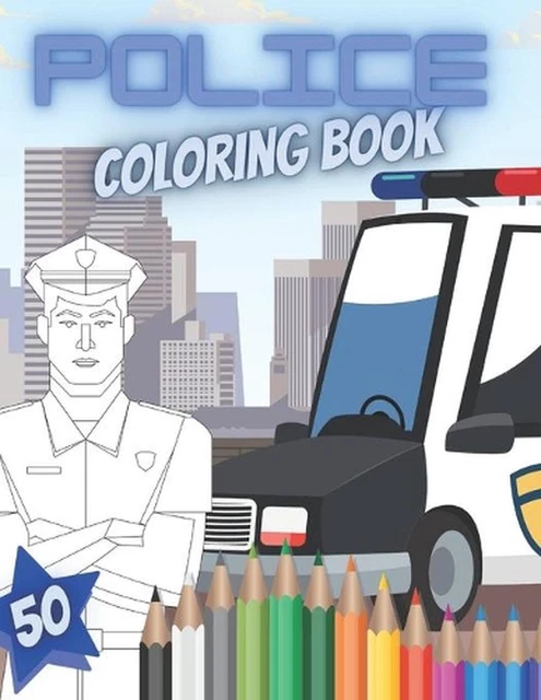 POLICE COLORING BOOK: Great Educational And Creative Pictures Full Of ...