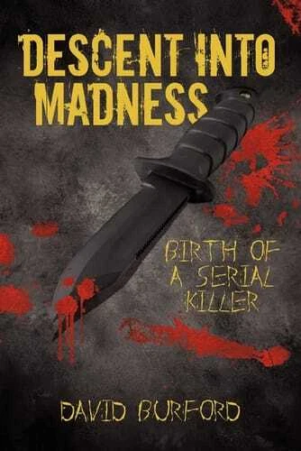 DESCENT INTO MADNESS Birth Of A Serial Killer YD Burford English ...