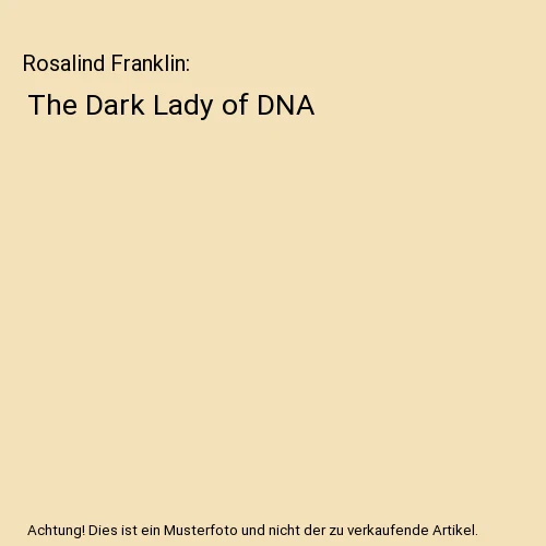 ROSALIND FRANKLIN: THE Dark Lady of DNA, Brenda Maddox EUR 6,79 ...