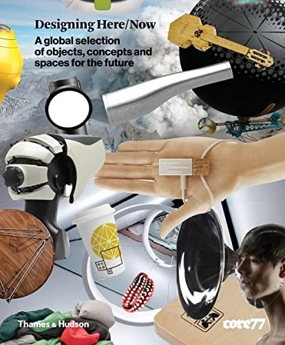DESIGNING HERE/NOW: A Global Selection of Objects, Concepts and Spaces ...