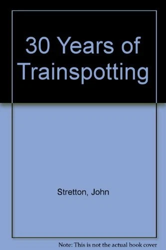 30 YEARS OF Trainspotting-John Stretton EUR 4,43 - PicClick IT