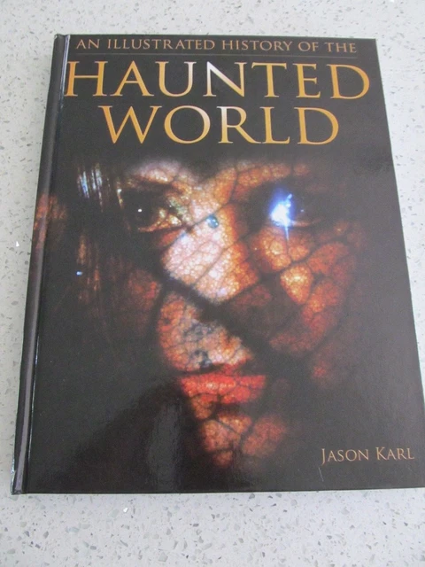 AN ILLUSTRATED HISTORY Of The Haunted World Book Ghost Hauntings Book ...