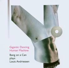 GIGANTIC DANCING HUMAN Machine: Bang on a Can Plays Loui... | CD | état ...