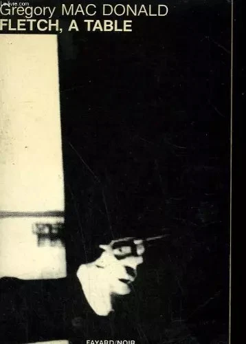 FLETCH, A TABLE. collection fayard/noir n° 10, MAC DONALD GREGORY. EUR ...