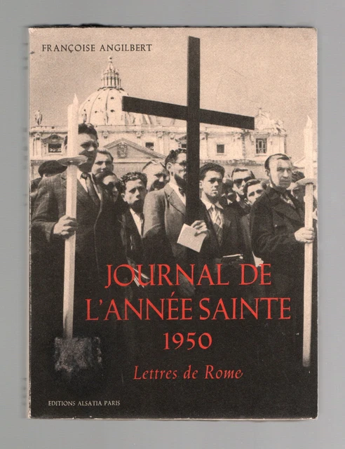 JOURNAL DE L'ANNÉE Sainte 1950 - Lettres de Rome par Françoise ...