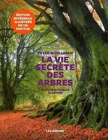 LA VIE SECRÈTE des arbres - Edition illustrée de Wohlleben... | Livre ...