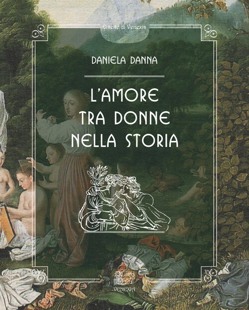 L' AMORE TRA Donne Nella Storia Daniela Danna Venexia 2019 EUR 23,50 ...