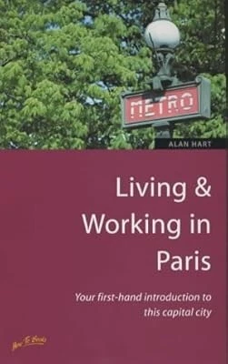 LIVING AND WORKING In Paris: Your first-hand introduction to this ...